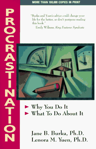 Procrastination: Why You Do It, What To Do About It: Burka, Jane, Yuen ...