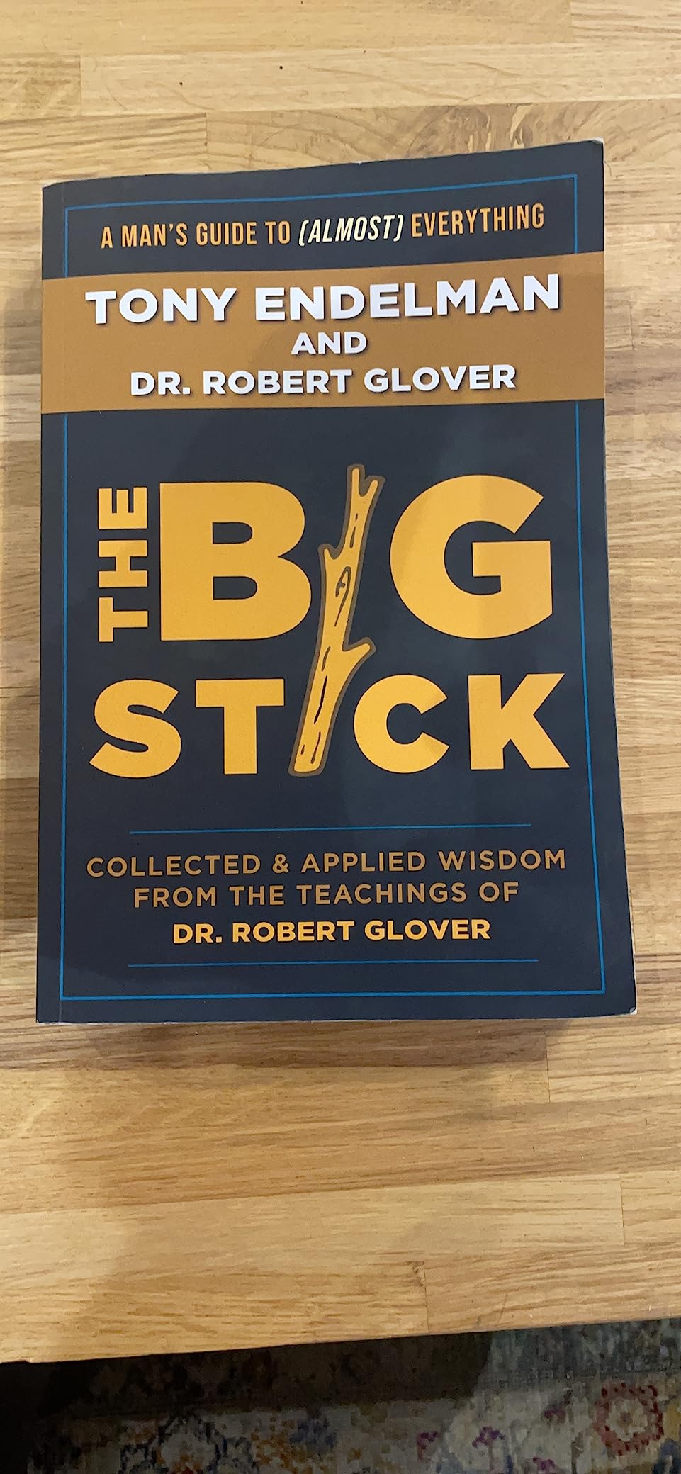 The Big Stick: Collected and Applied Wisdom from the Teachings of Dr ...
