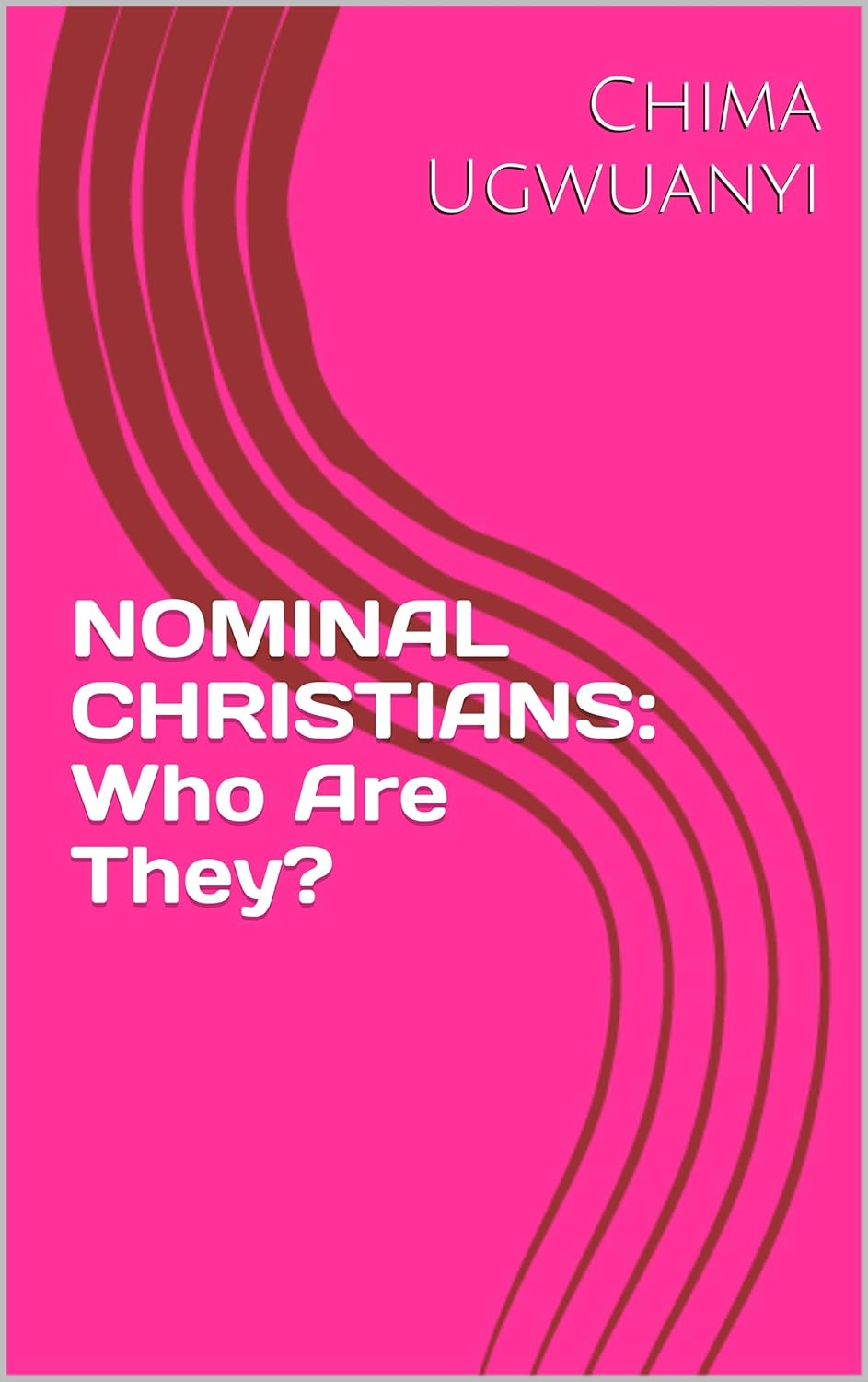 NOMINAL CHRISTIANS: Who Are They? - Kindle edition by Ugwuanyi, Chima ...