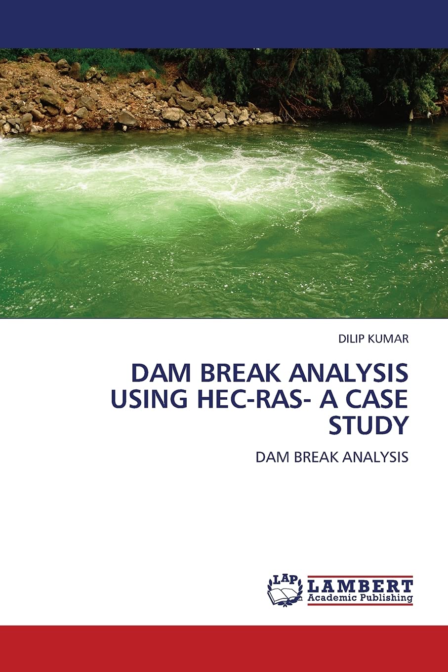 DAM BREAK ANALYSIS USING HEC-RAS- A CASE STUDY: DAM BREAK ANALYSIS ...