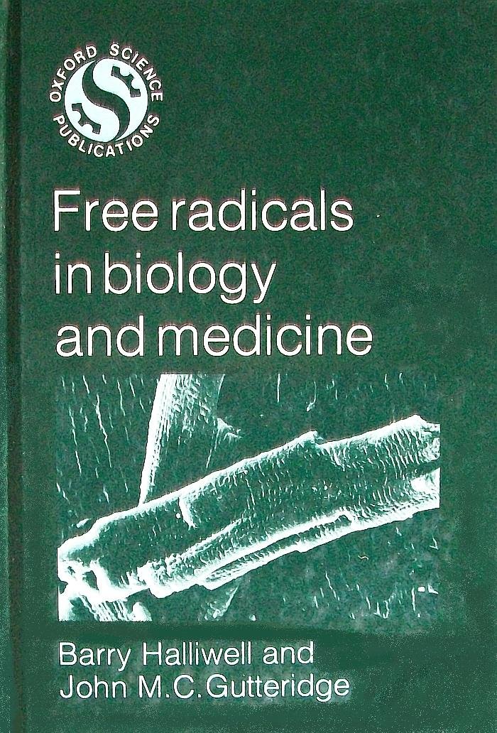 Free Radicals in Biology and Medicine: Halliwell, Barry & John M. C ...