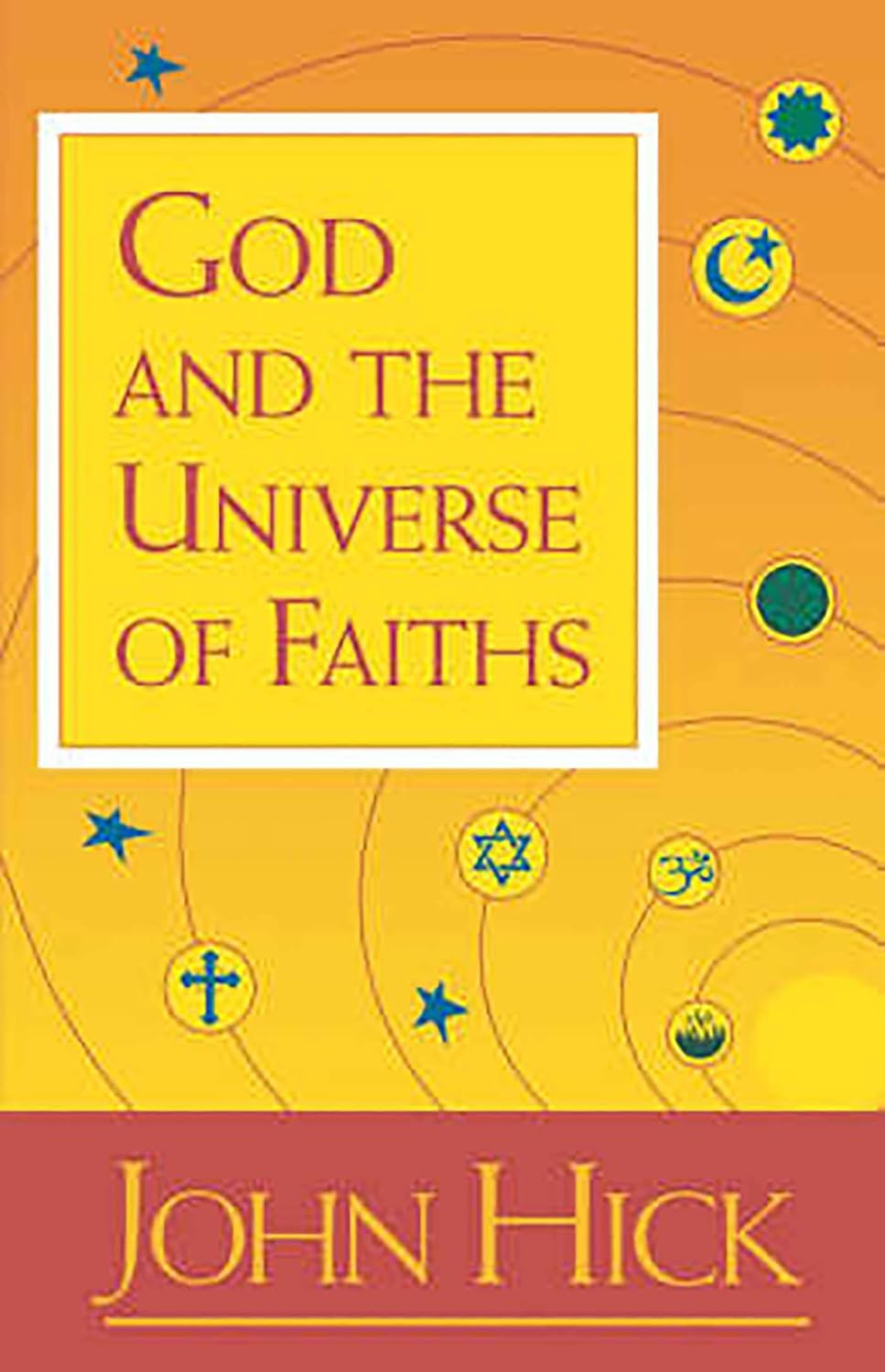 God and the Universe of Faiths: Essays in the Philosophy of Religion ...