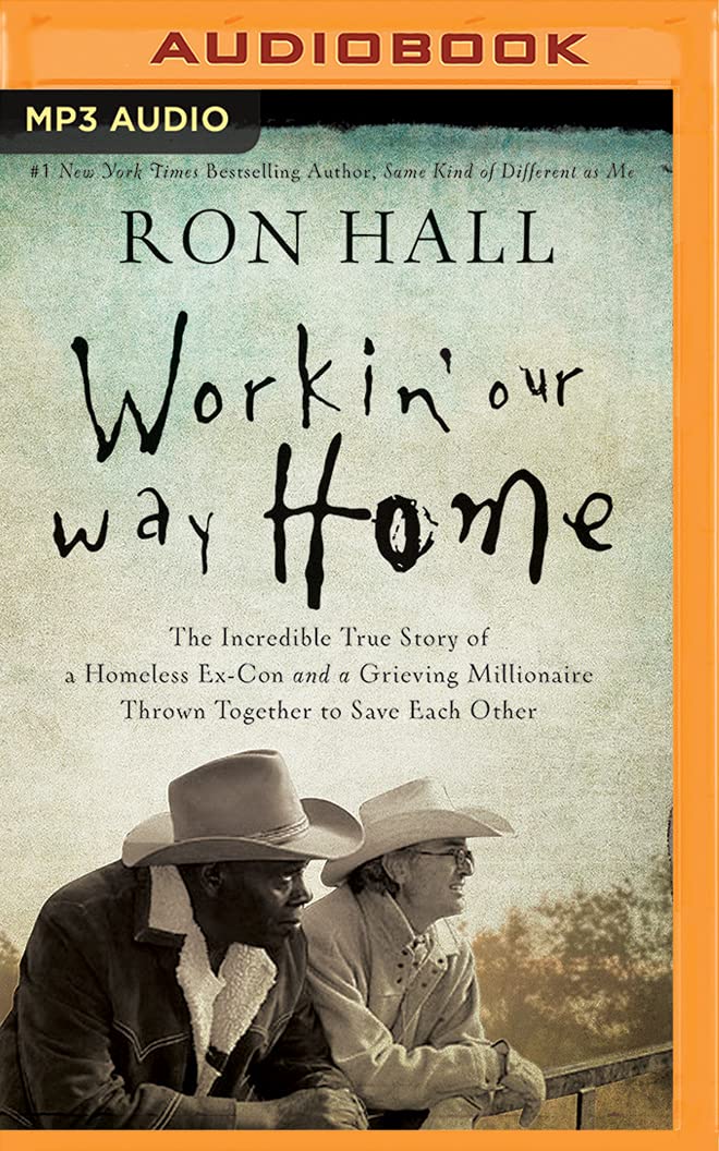 Workin' Our Way Home: Ron Hall, Daniel Butler, Barry Scott ...