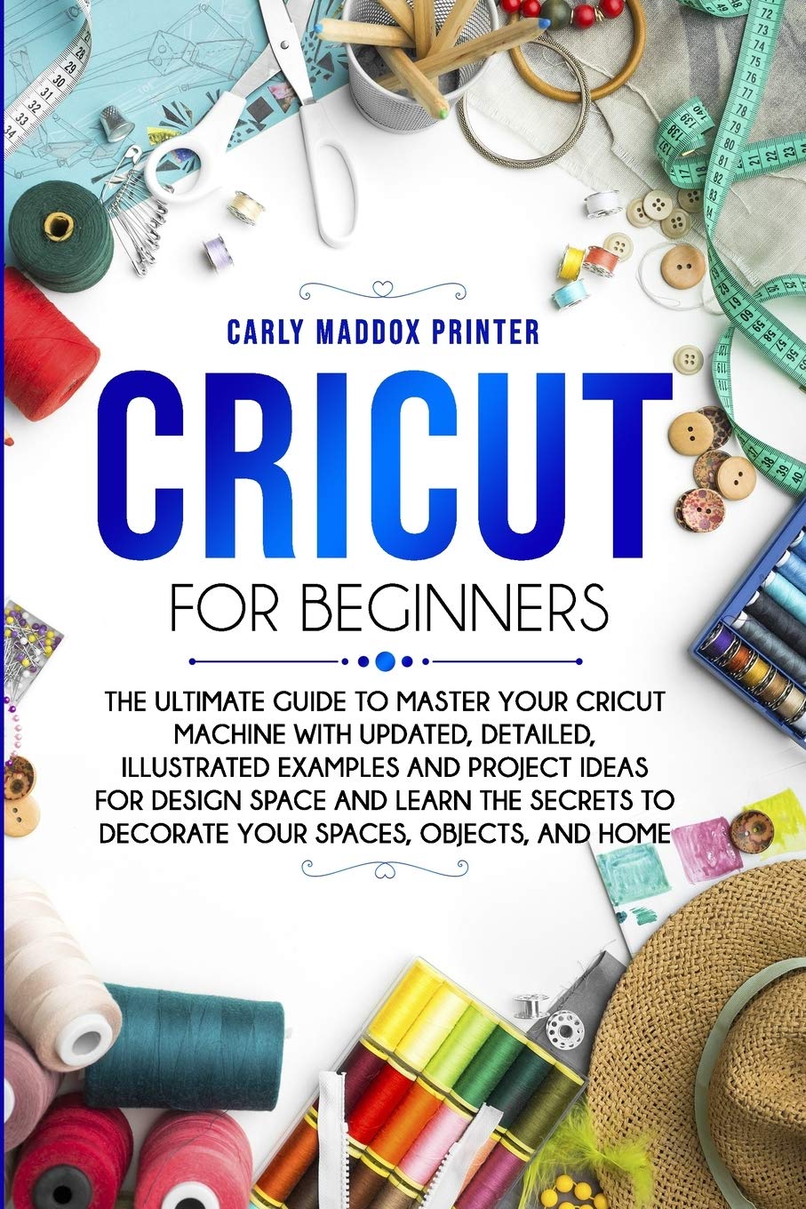 Buy Cricut For Beginners: The Ultimate Guide to Master Your Cricut ...