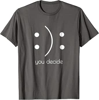 Amazon.com: You Decide Tshirt Smile Frown Face Emoticon Happy Sad ...