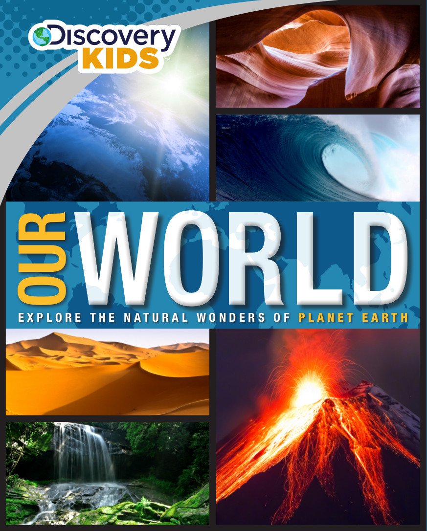 DISCOVERY KIDS OUR WORLD: Explore the Natural Wonders of Planet Earth ...