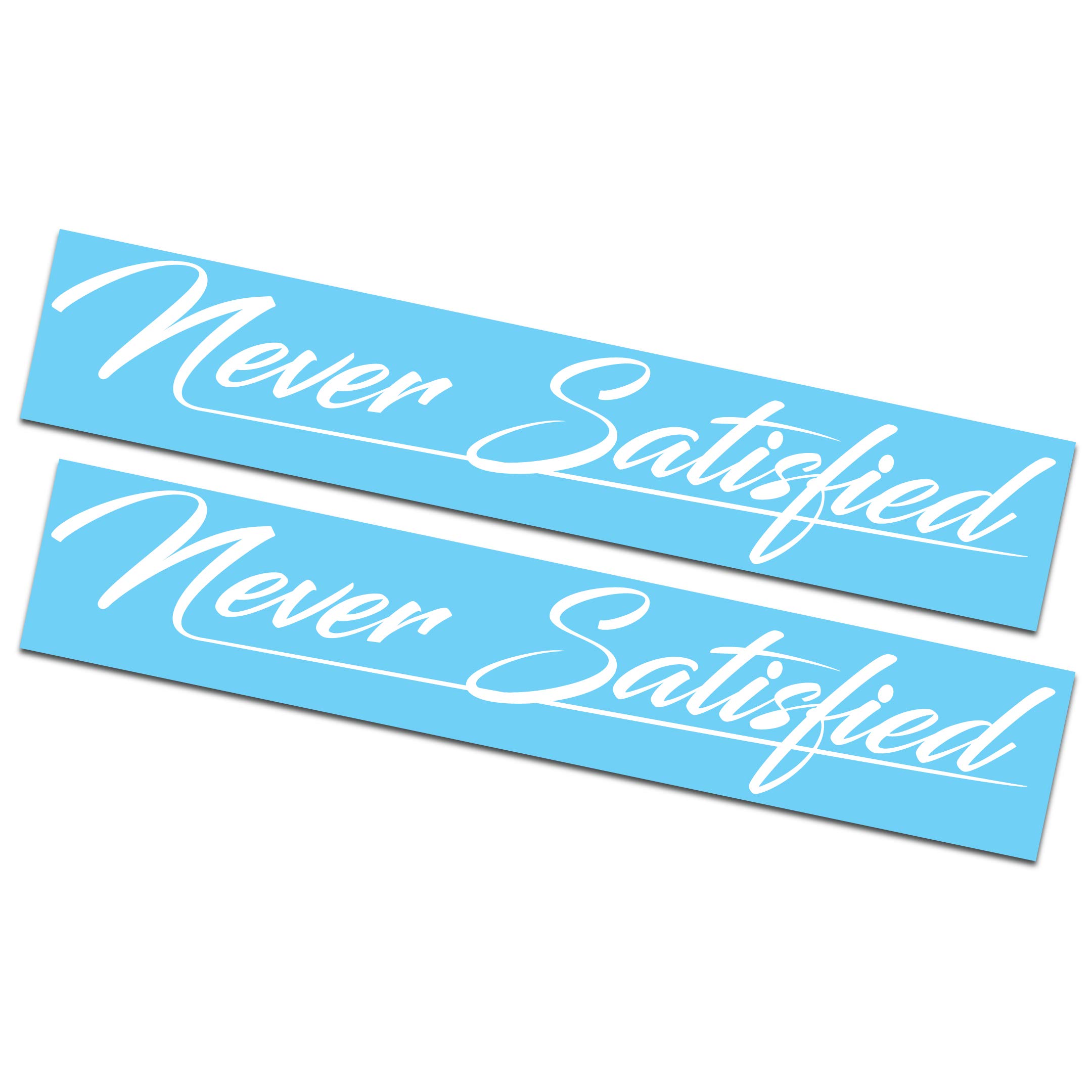 Amazon.com: 2 Pack (Never Satisfied) | Vinyl Decal/Sticker Graphic ...