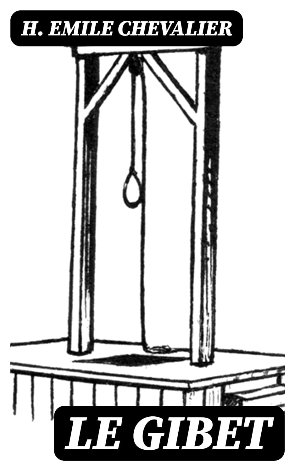 Le gibet (French Edition) eBook : Chevalier, H. Emile: Amazon.in ...