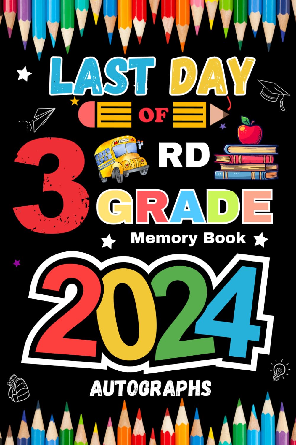 Last Day of 3rd Grade 2024 Autograph Book: My end of school Year Memory ...