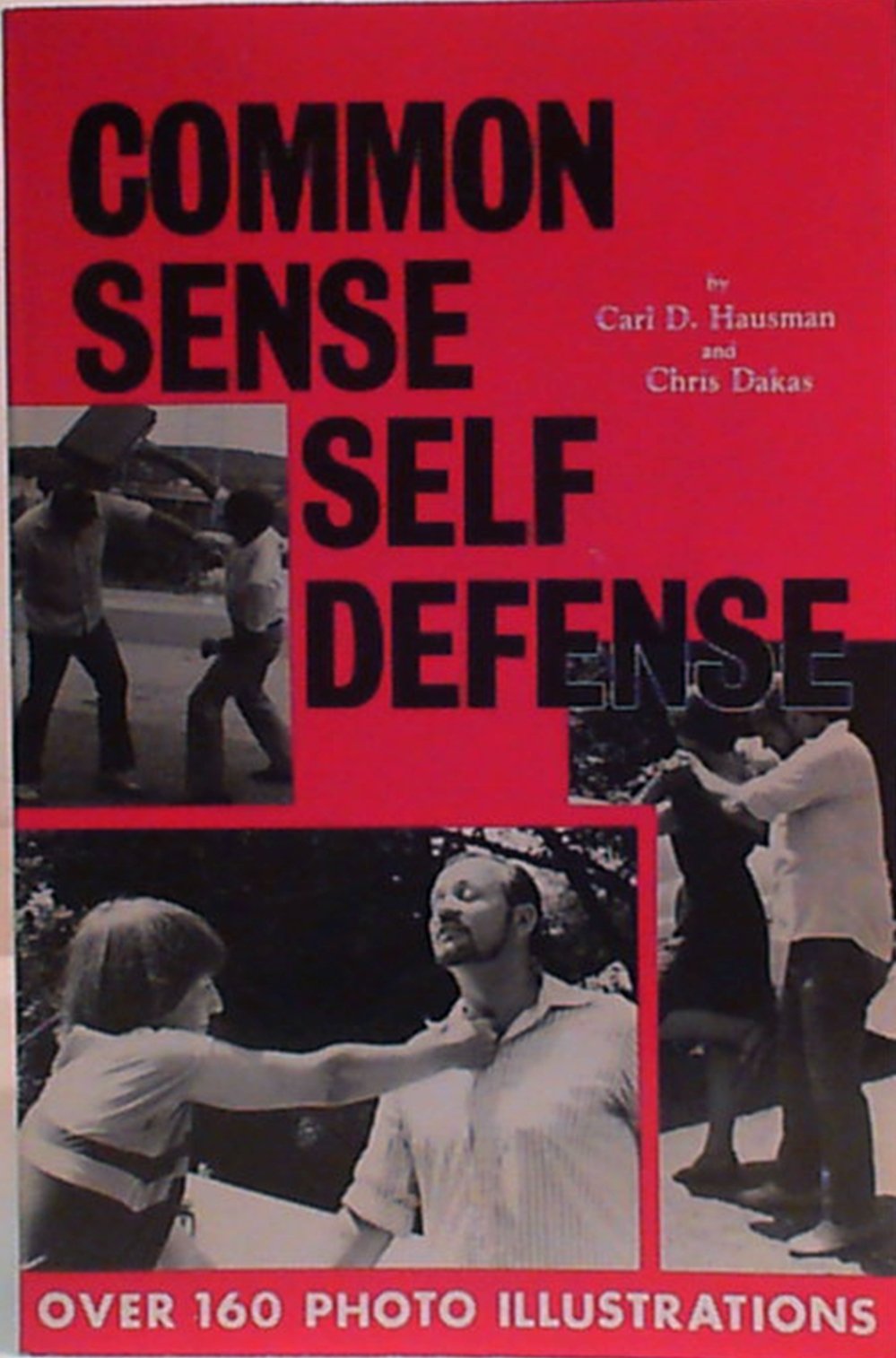 Common sense self defense: Carl Hausman, Chris Dakas: 9780897690805 ...