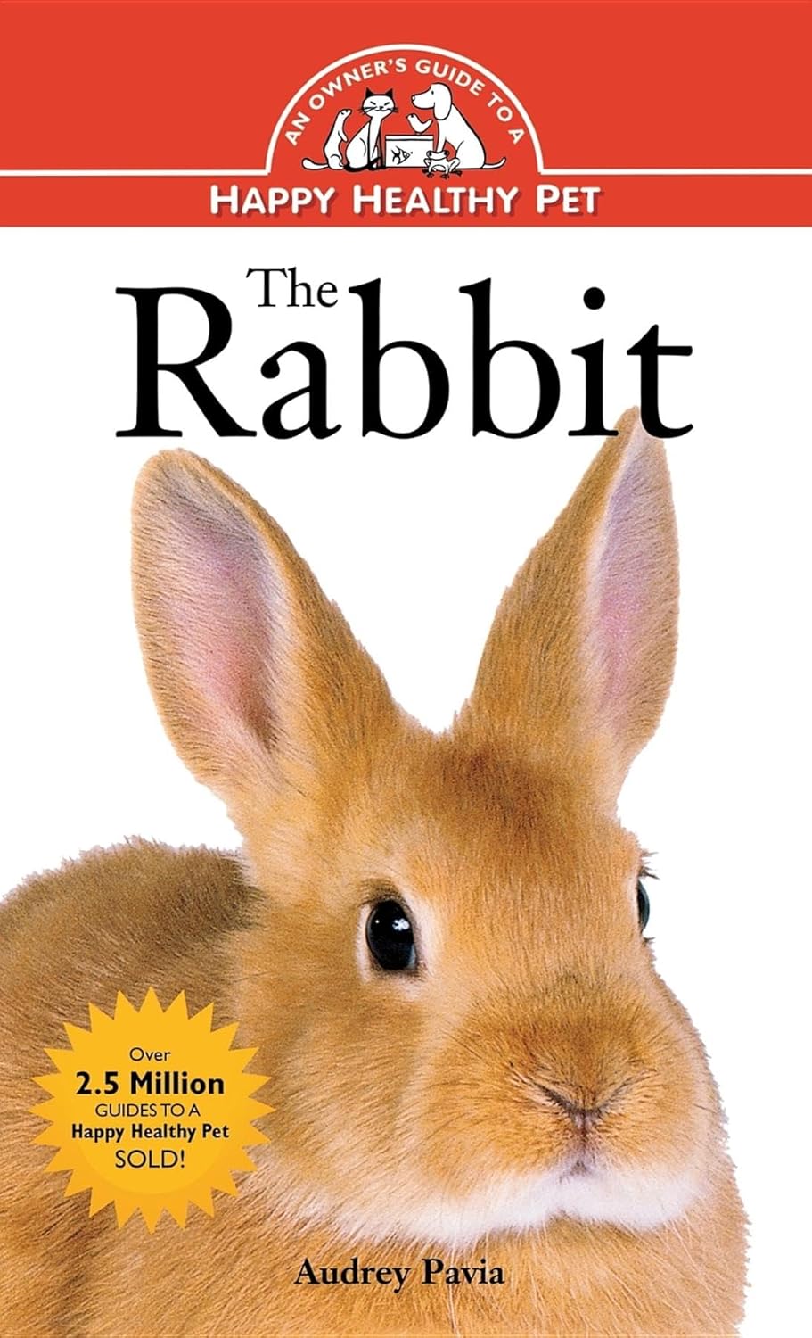 The Rabbit: An Owner's Guide to a Happy Healthy Pet (Happy Healthy Pet ...