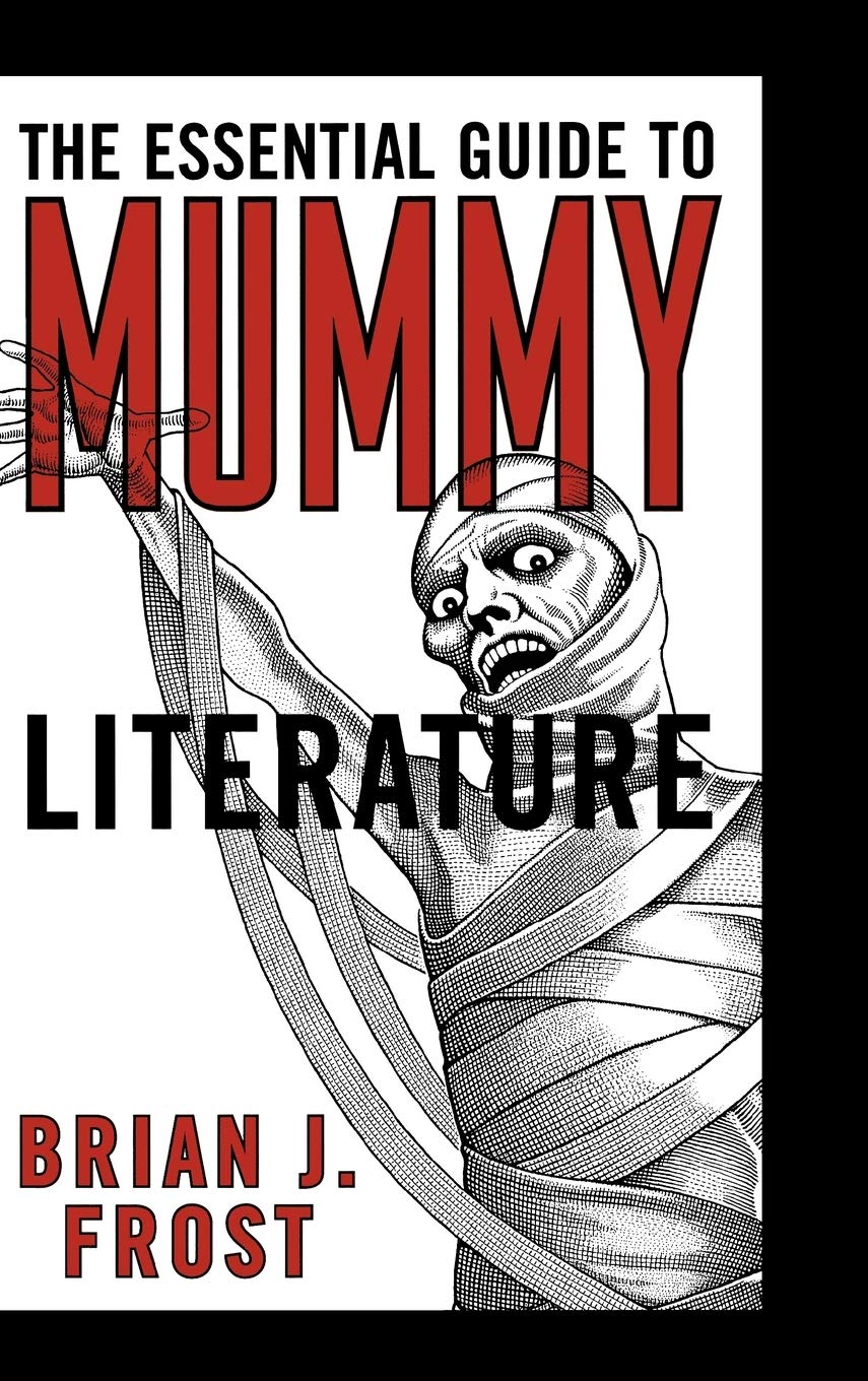 The Essential Guide to Mummy Literature: Frost, Brian J.: 9780810860391 ...