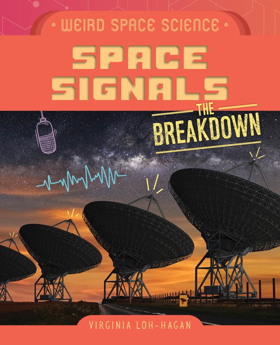 Space Signals (Weird Space Science: The Breakdown) eBook : Loh-Hagan ...