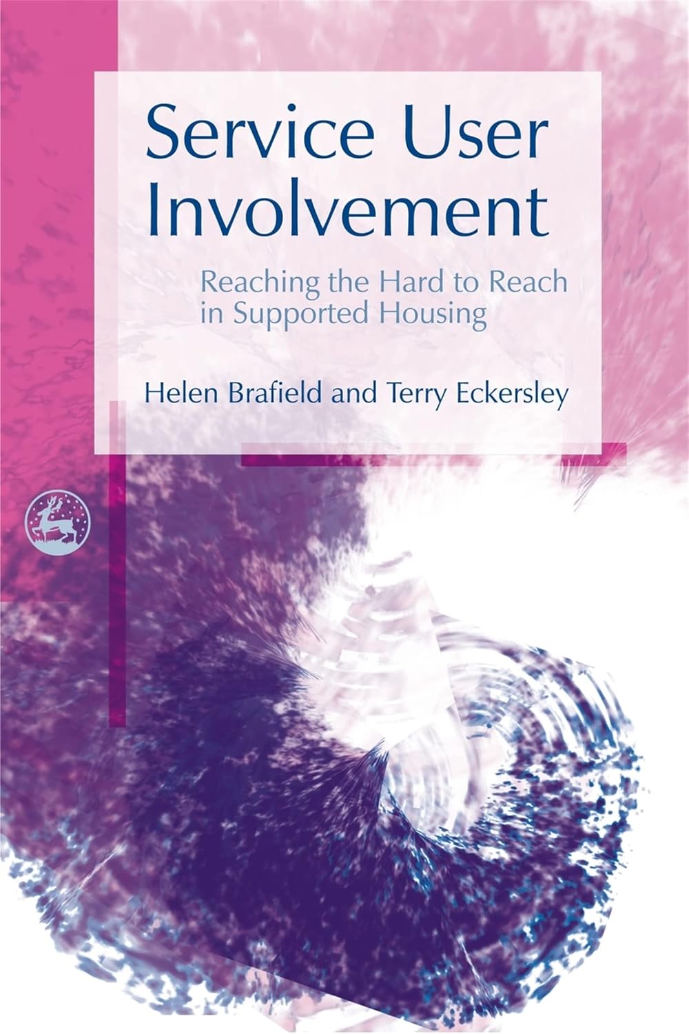Service User Involvement: Reaching the Hard to Reach in Supported ...