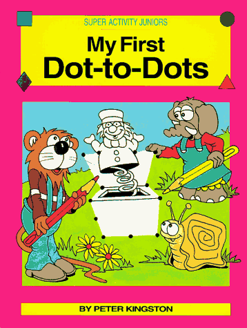 My First Dot-to-Dot (Super Activity Juniors): Kingston, Peter ...