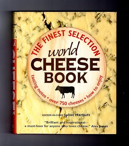 The World Cheese Book: Harbutt, Juliet: 9780756654429: Amazon.com: Books