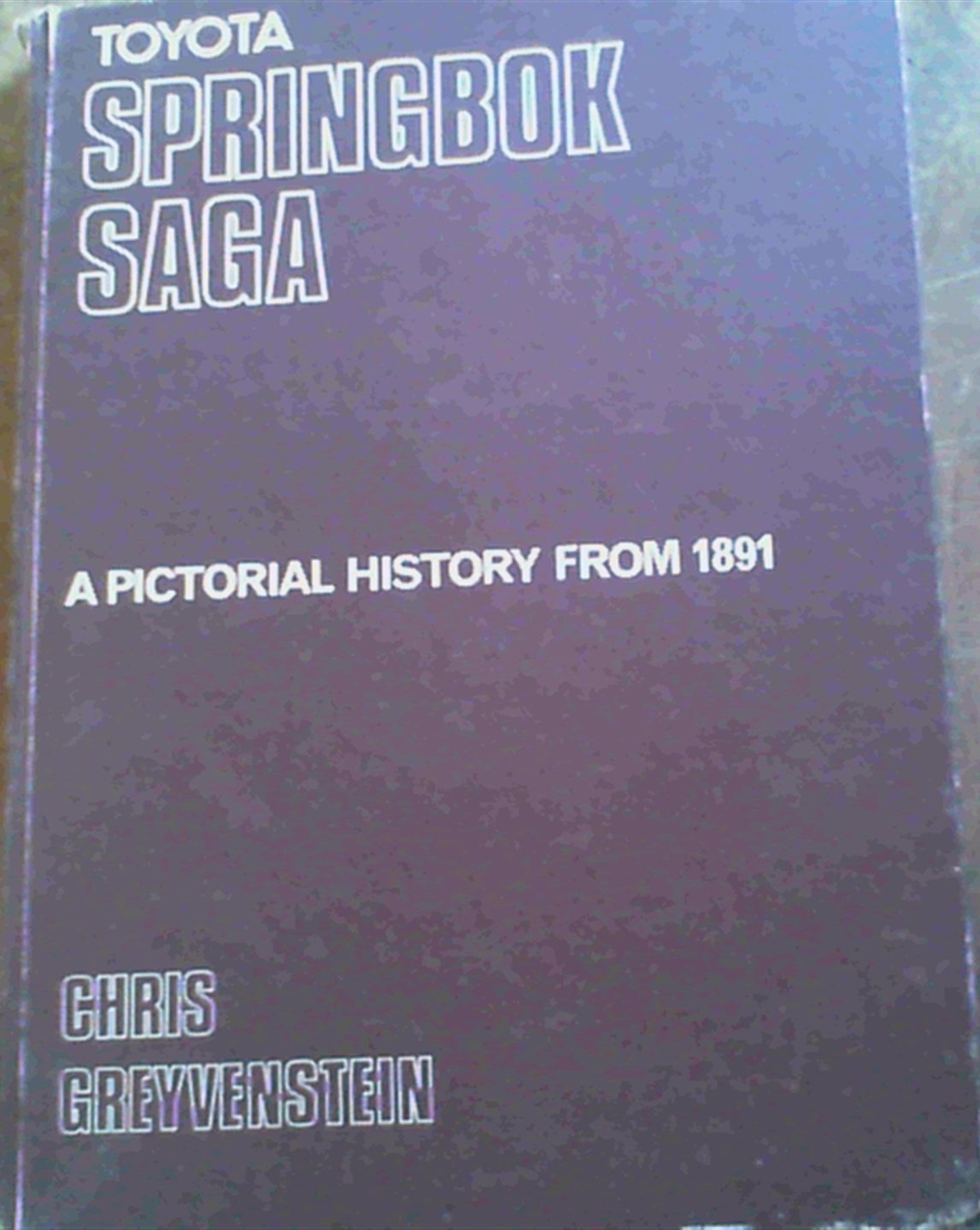 Toyota Springbok saga: A pictorial history from, 1891: Greyvenstein ...