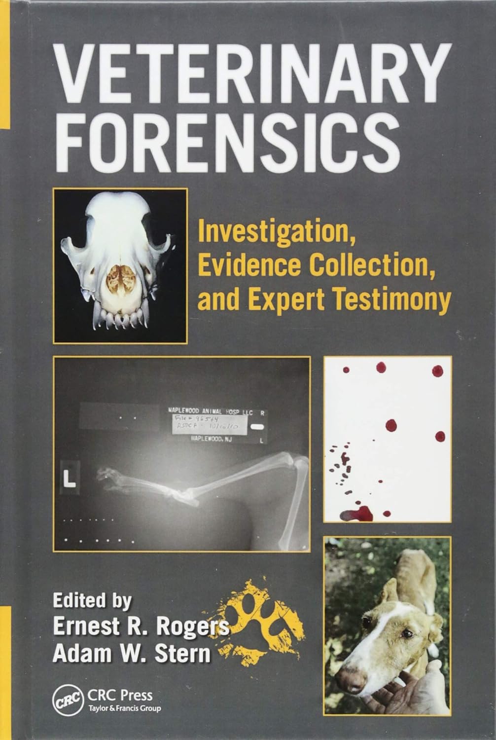 Veterinary Forensics: Investigation, Evidence Collection, and Expert ...