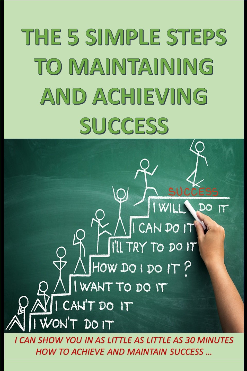 The 5 simple steps to ACHIEVING and MAINTAINING success eBook : Lai ...