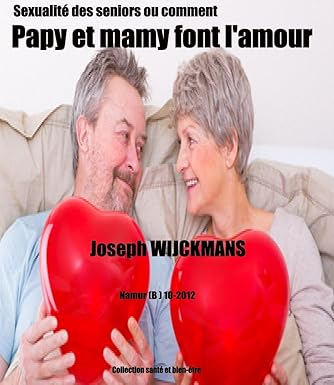 Sexualité des seniors ou comment papy et mamy font l'amour (collection ...