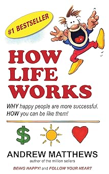 How Life Works: WHY happy people are more successful. HOW you can be ...