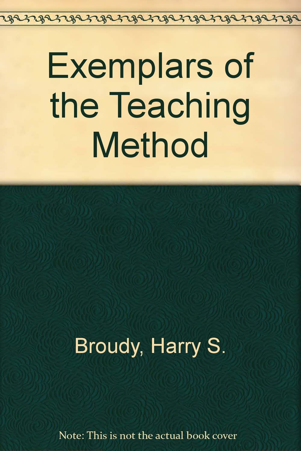 Exemplars of Teaching Method: Harry S. Broudy and John R. Palmer ...