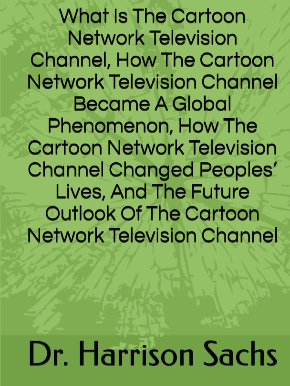Buy What Is The Cartoon Network Television Channel, How The Cartoon ...