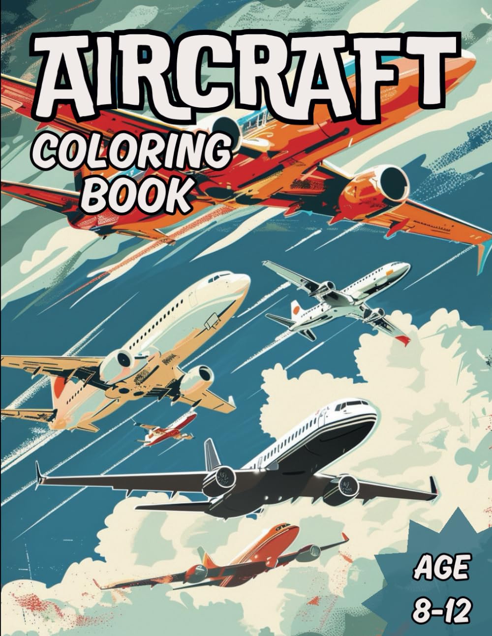 AIRCRAFT COLORING BOOK: AWESOME AIRCRAFT COLORING BOOK FOR KIDS AGE 8 ...