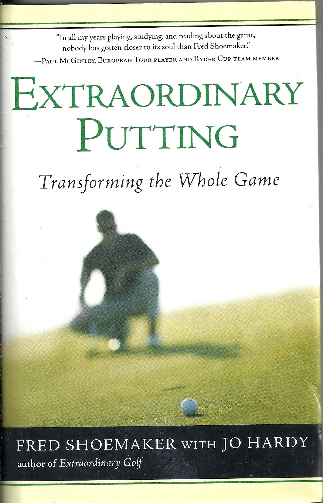 Amazon | Extraordinary Putting: Transforming the Whole Game | Shoemaker ...