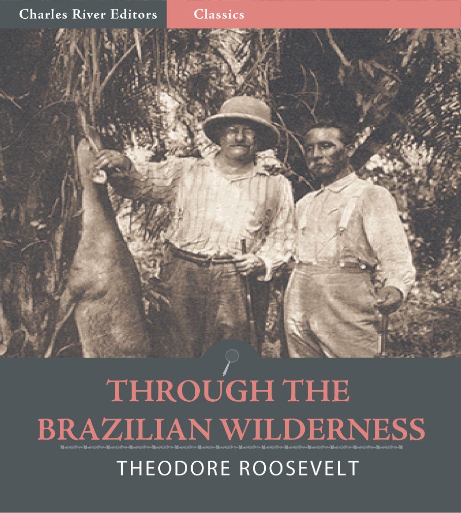 Amazon.com: Through the Brazilian Wilderness (Illustrated) eBook ...
