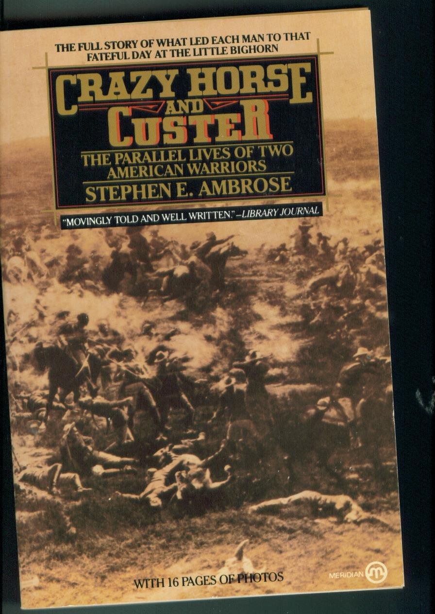 Crazy Horse and Custer: The Parallel Lives of Two American Warriors ...