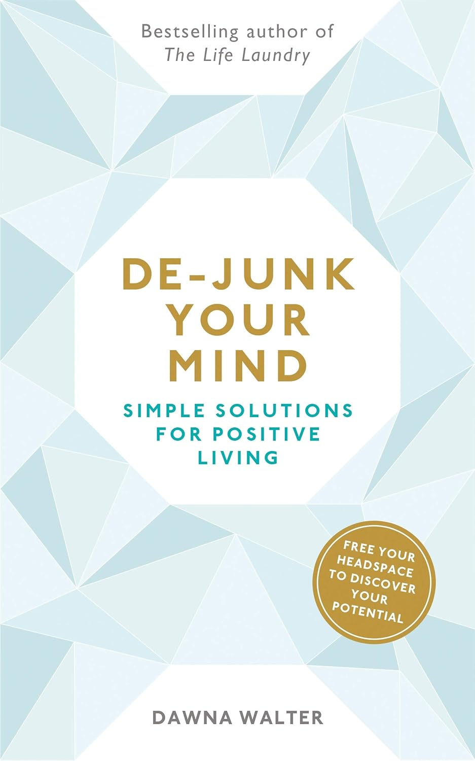 De Junk Your Mind: Simple Solutions For Positive Living: Walter, Dawna ...