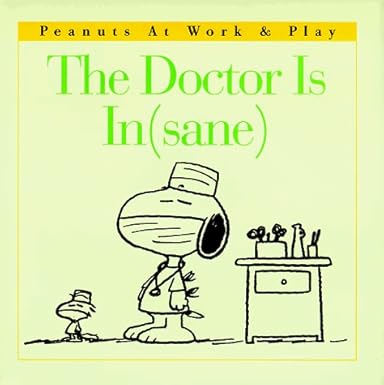 The Doctor Is In(sane) (Peanuts at Work & Play): Schulz, Charles M ...