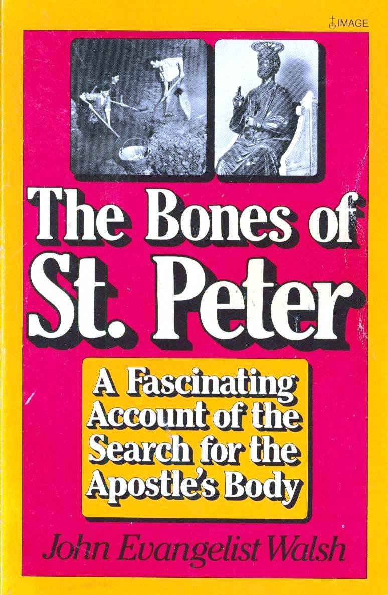 The Bones of St. Peter: A 1st Full Account of the Search for the ...