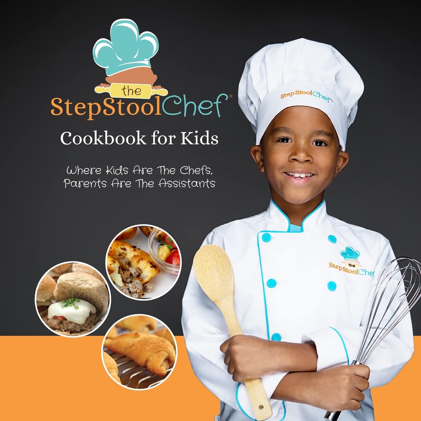 The Step Stool Chef® Cookbook For Kids: Step Stool Chef, The ...