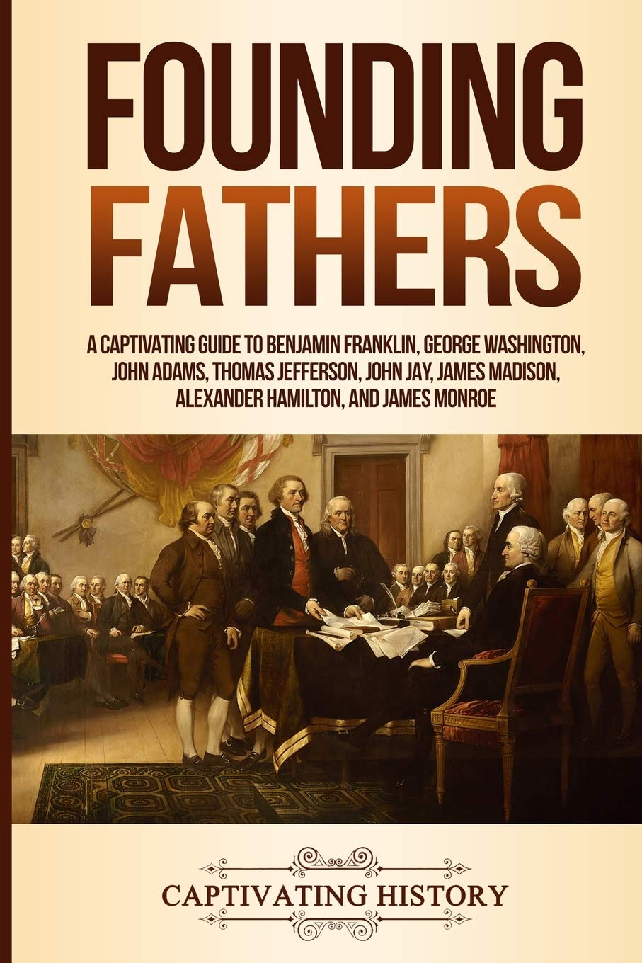 Founding Fathers: A Captivating Guide to Benjamin Franklin, George ...