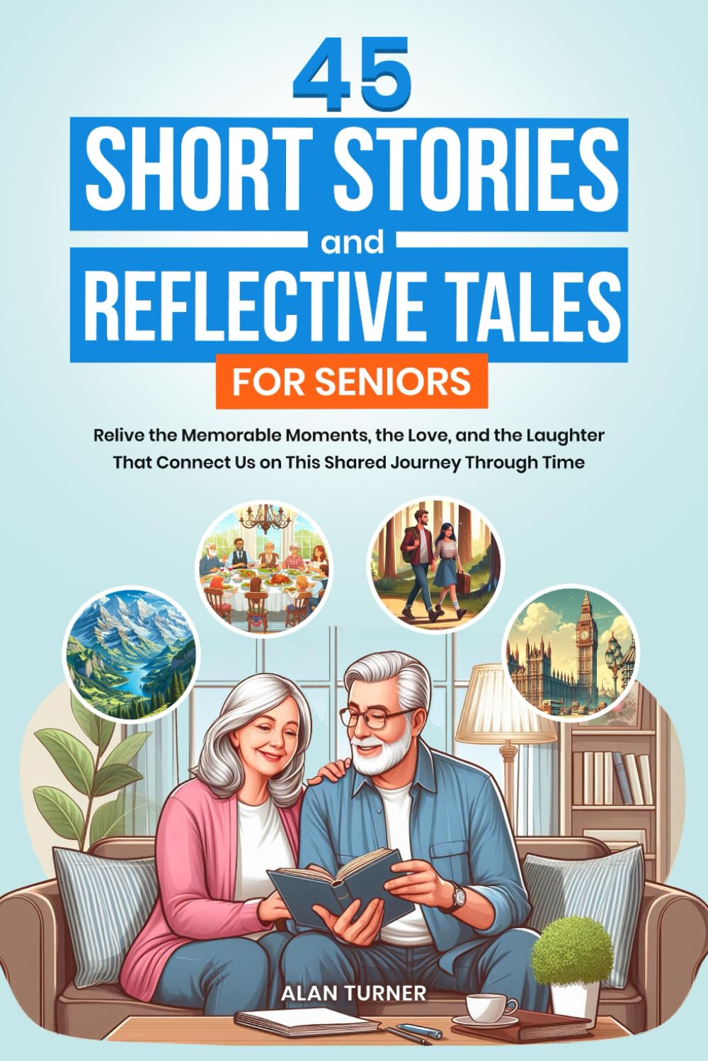 45 Short Stories and Reflective Tales for Seniors: Relive the Memorable ...