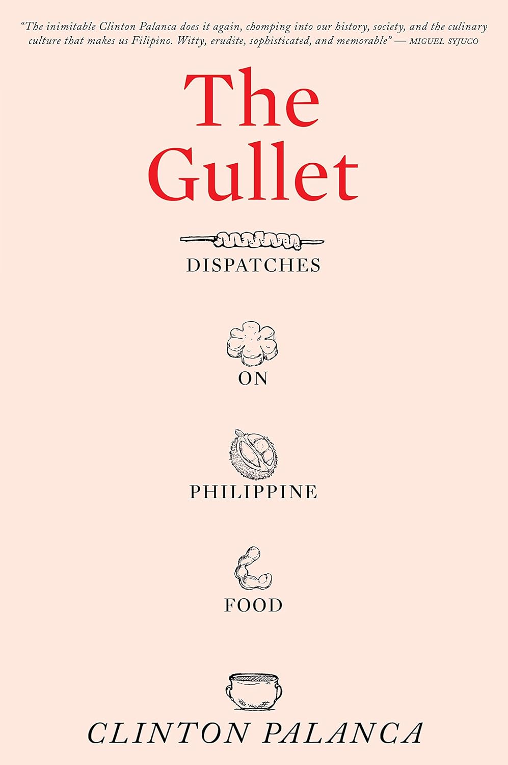 The Gullet: Dispatches on Philippine Food - Kindle edition by Palanca ...