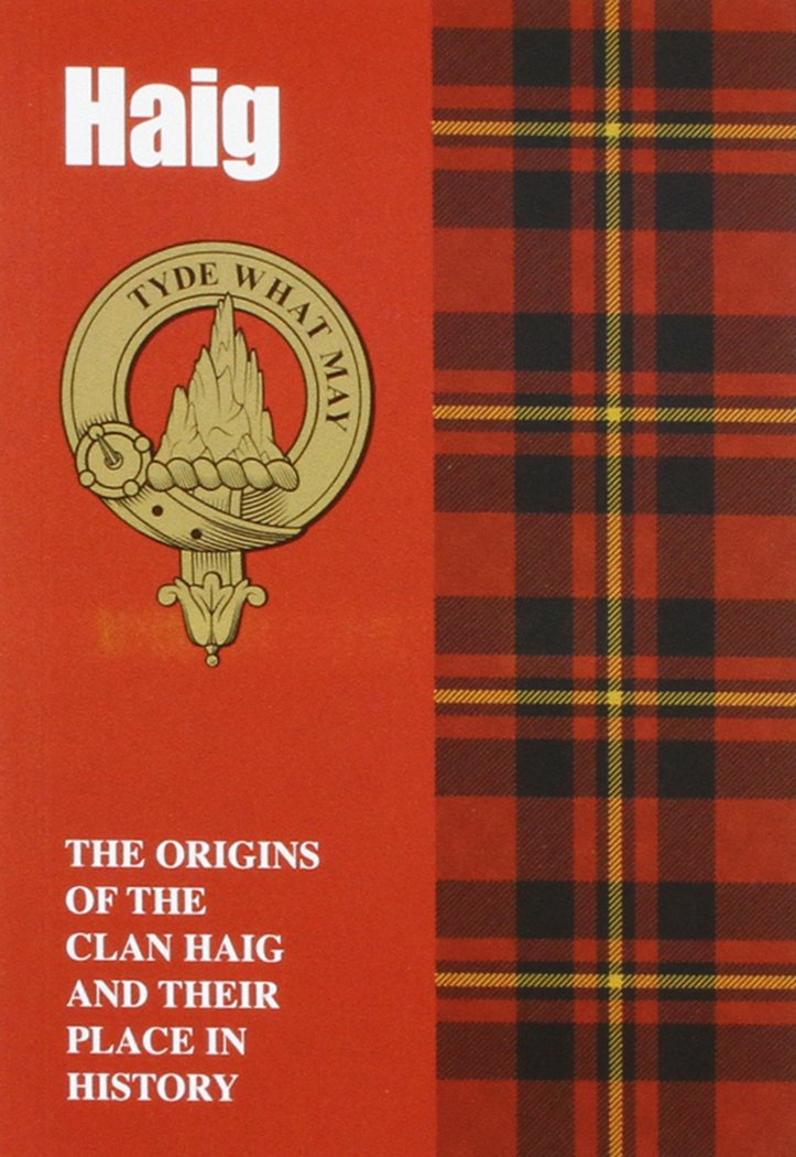Haig: The Origins of the Clan Haig and Their Place in Scotland's ...
