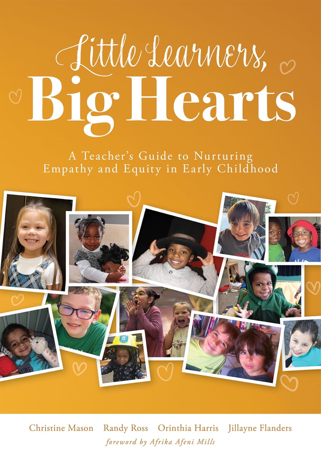 Little Learners, Big Hearts: A Teacher's Guide to Nurturing Empathy and ...