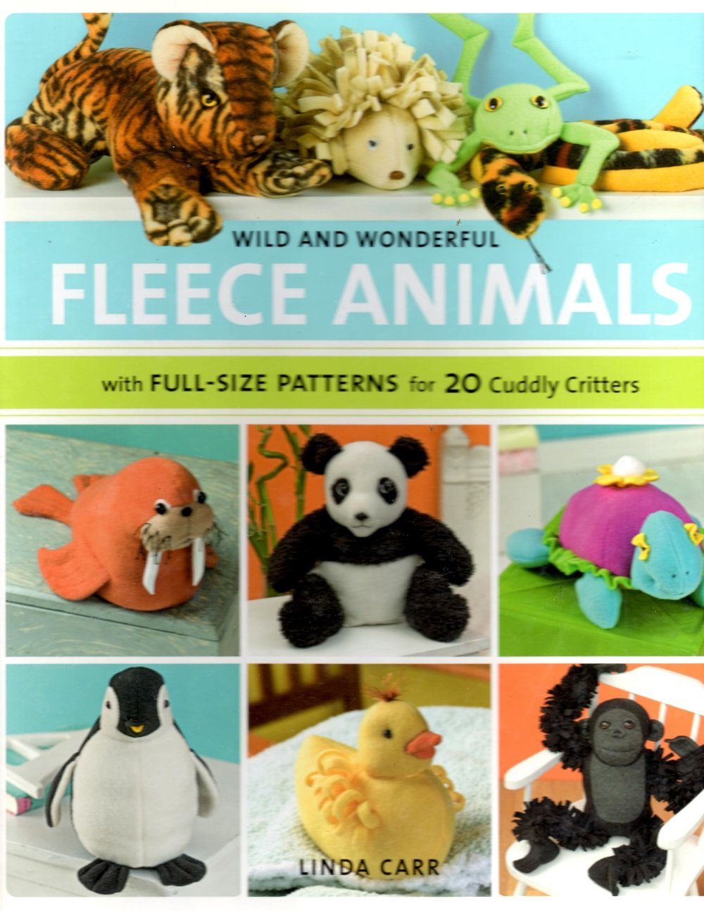 Wild and Wonderful Fleece Animals: With Full-Size Patterns for 20 ...