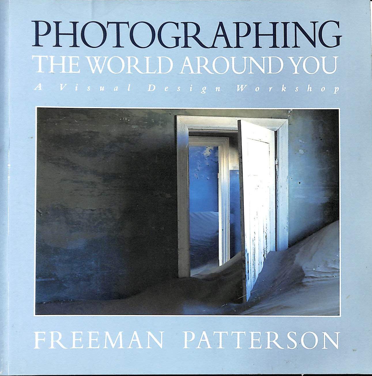 Photographing the World Around You: A Visual Design Workshop: Patterson ...