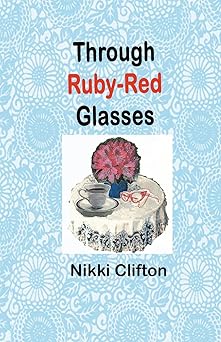 Through Ruby-Red Glasses: Clifton, Nikki: 9781621417002: Amazon.com: Books