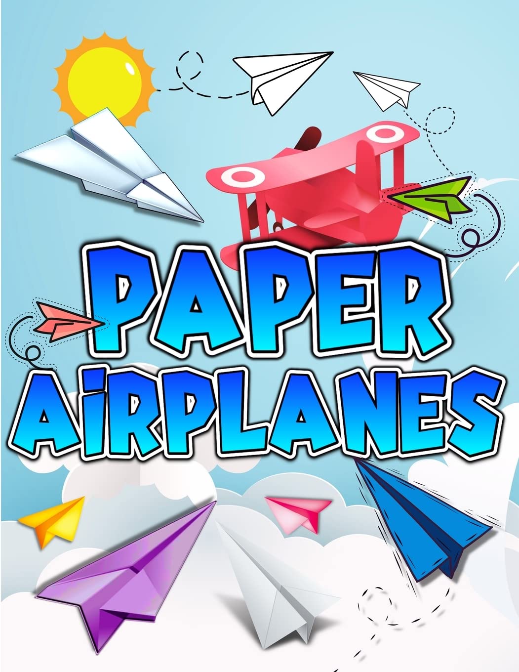 Paper Airplanes Book: The Best Guide To Folding Paper Airplanes ...