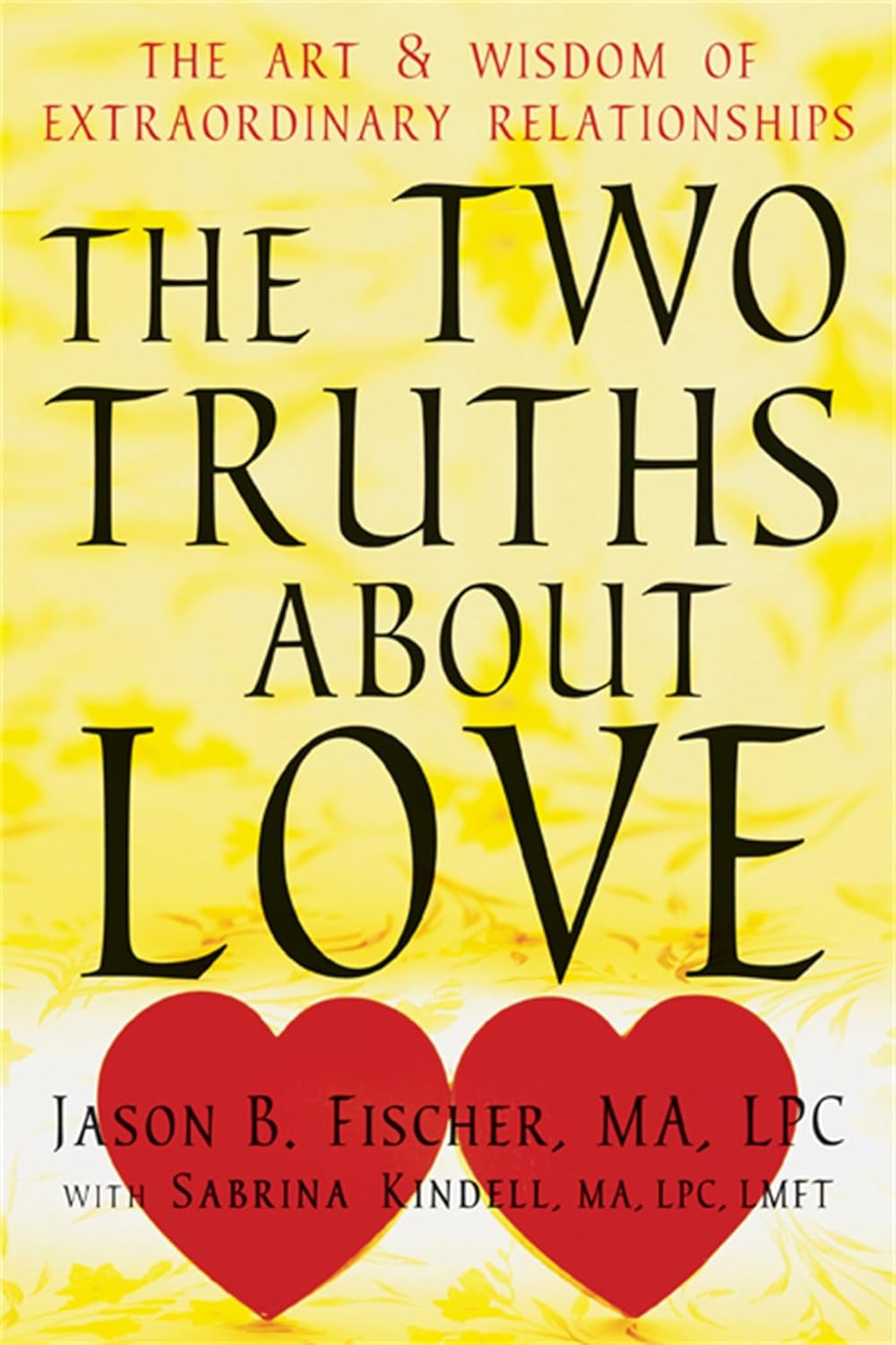 The Two Truths about Love: The Art and Wisdom of Extraordinary ...