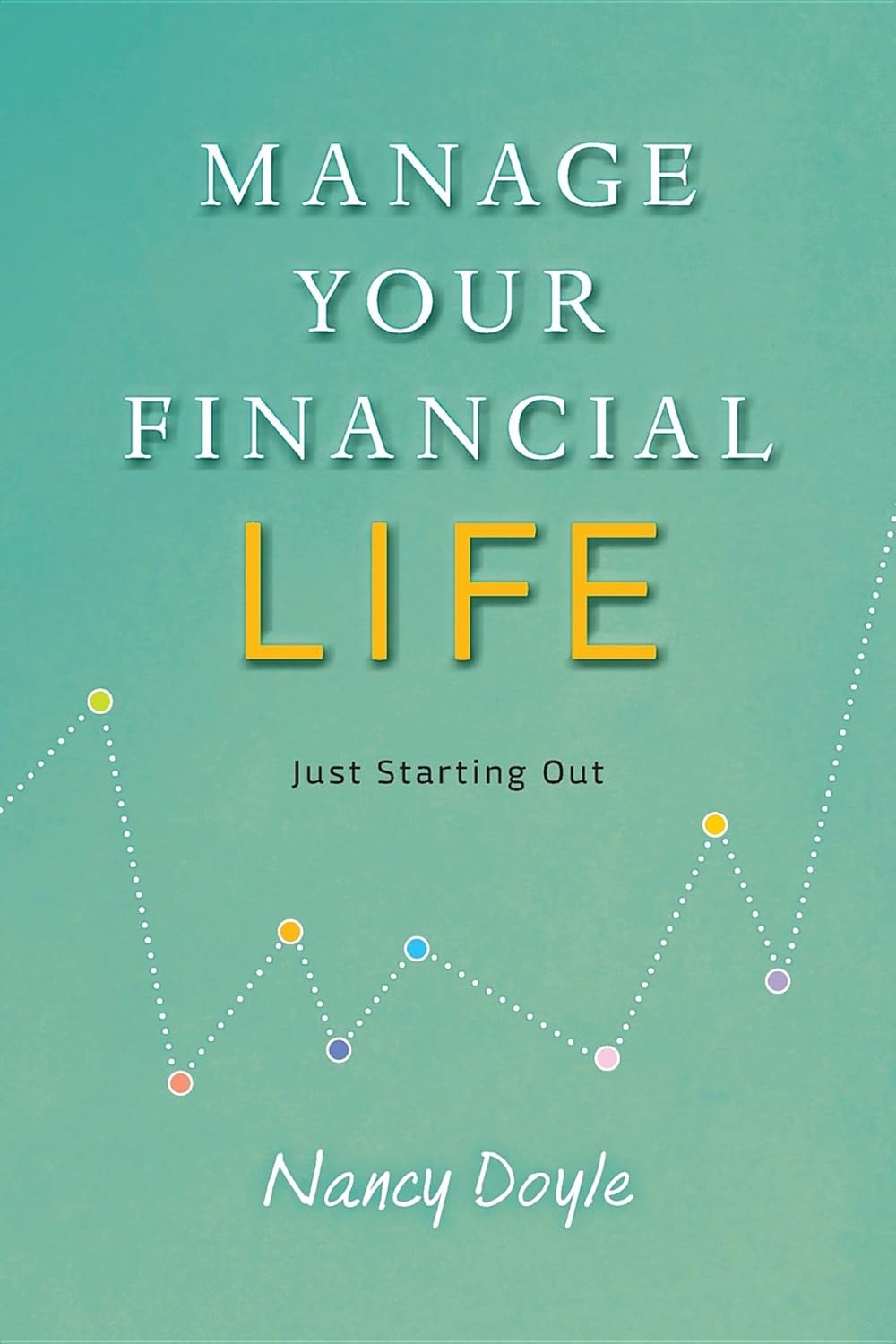 Manage Your Financial Life: Just Starting Out eBook : Doyle, Nancy ...