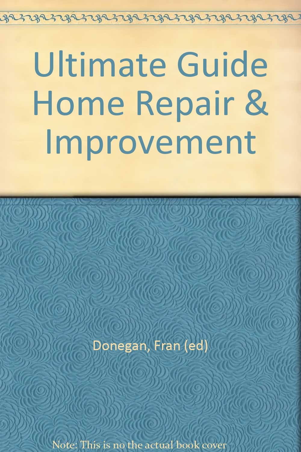 Ultimate Guide Home Repair & Improvement: Fran (ed) Donegan: Amazon.com ...