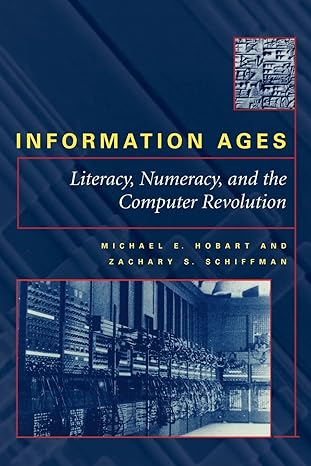 Information Ages: Literacy, Numeracy, and the Computer Revolution ...