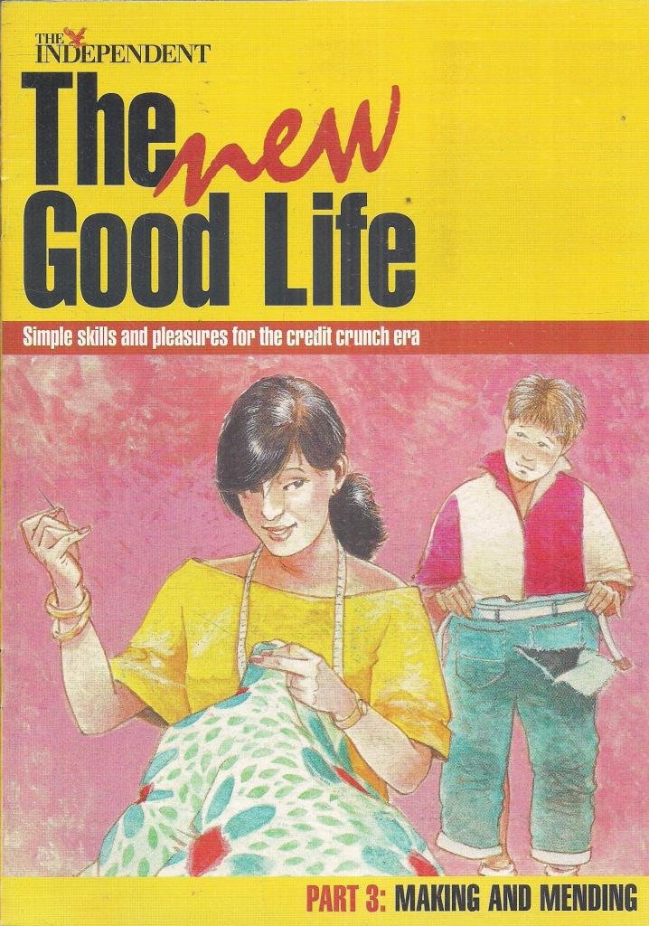 The New Good Life. Simple Skills And Pleasures For The Credit Crunch ...
