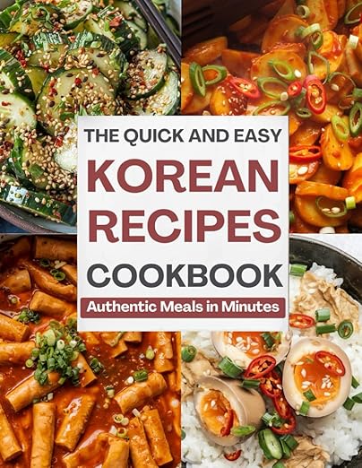 Amazon.com: The Quick and Easy Korean Recipes Cookbook: Authentic Meals ...
